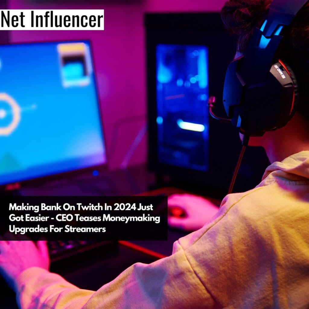 Making Bank On Twitch In 2024 Just Got Easier - CEO Teases Moneymaking ...