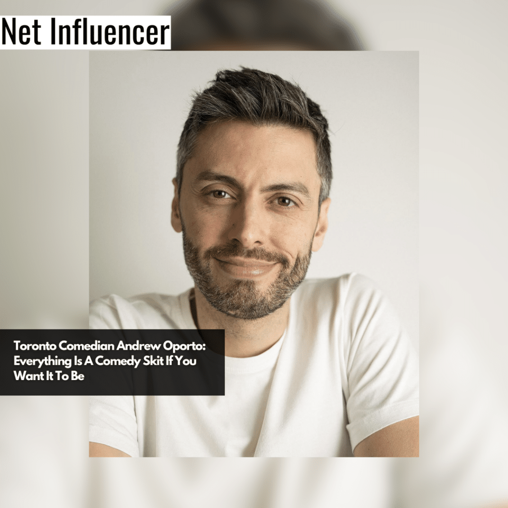 Toronto Comedian Andrew Oporto: Everything Is A Comedy Skit If You Want ...