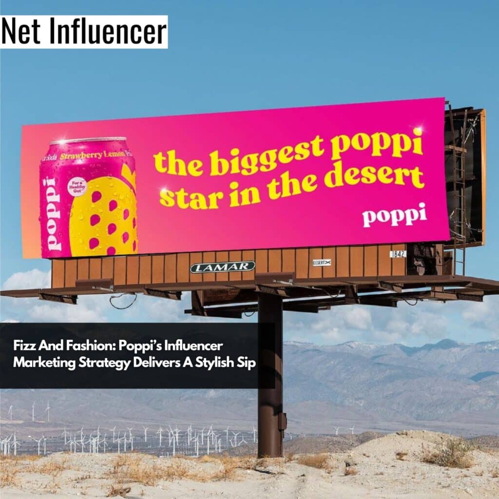 Fizz And Fashion: Poppi’s Influencer Marketing Strategy Delivers A ...