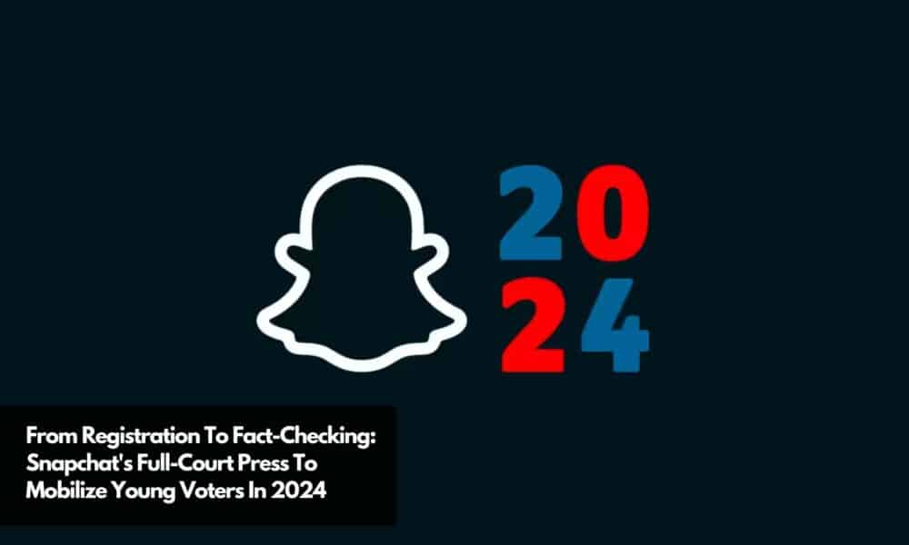 From Registration To Fact-Checking: Snapchat's Full-Court Press To ...