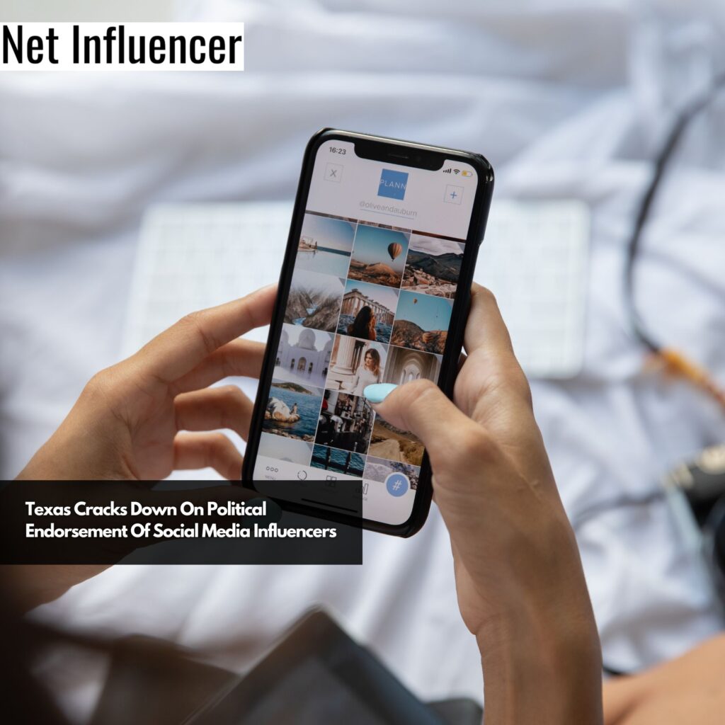 Texas Cracks Down On Political Endorsement Of Social Media Influencers
