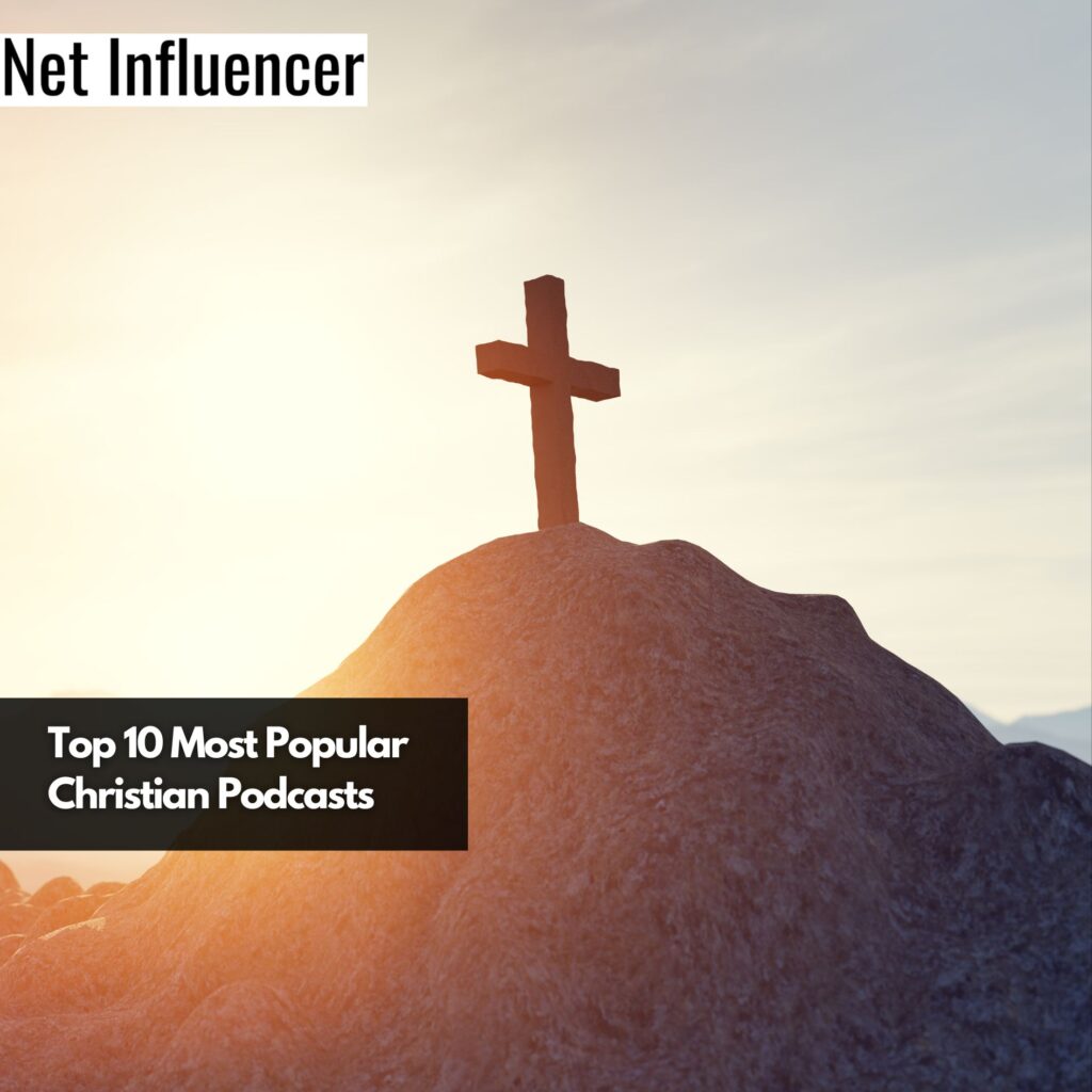 Top 10 Most Popular Christian Podcasts