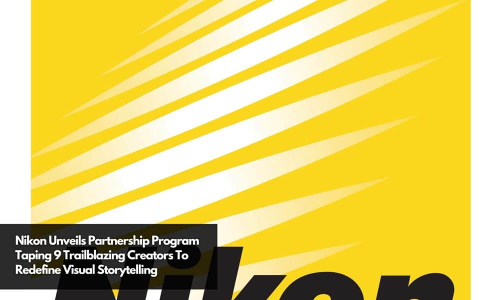Nikon Unveils Partnership Program Taping 9 Trailblazing Creators To ...
