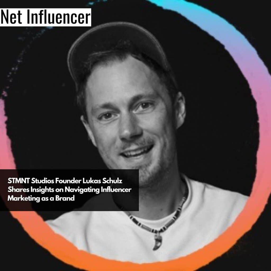 STMNT Studios Founder Lukas Schulz Shares Insights On Navigating Influencer Marketing As A Brand