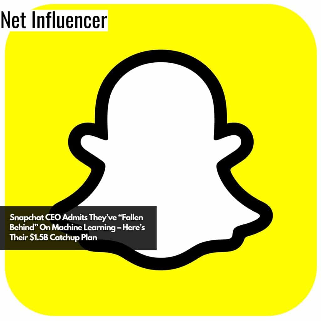 Snapchat CEO Admits They’ve “Fallen Behind” On Machine Learning – Here ...