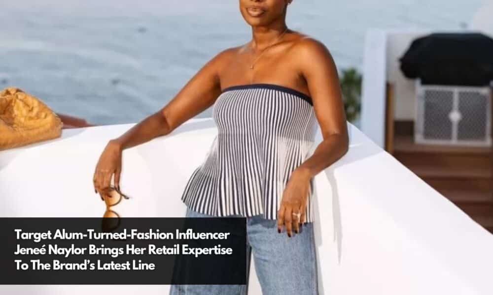 Target Alum-Turned-Fashion Influencer Jeneé Naylor Brings Her Retail ...
