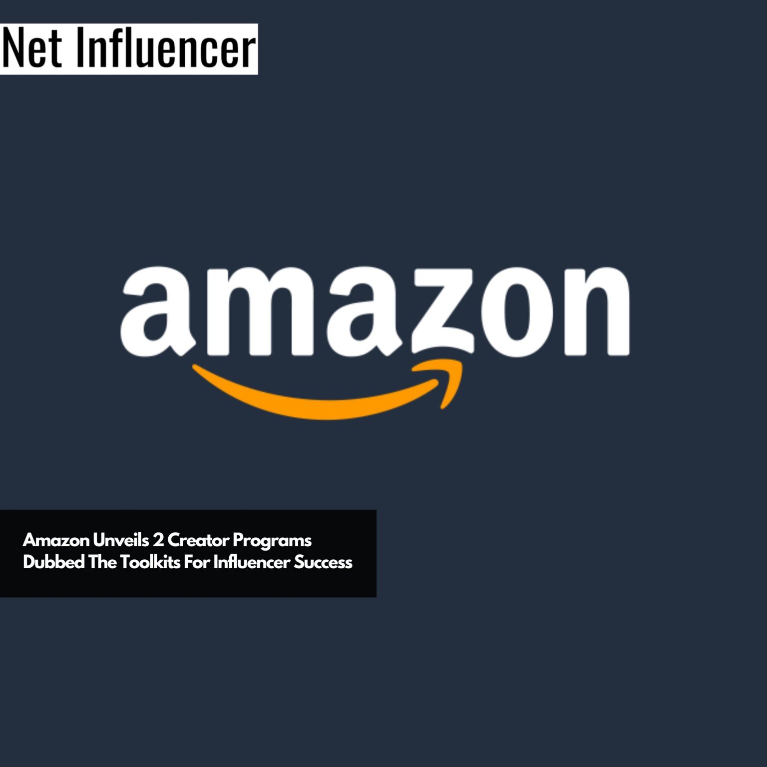 Amazon Unveils 2 Creator Programs Dubbed The Toolkits For Influencer ...