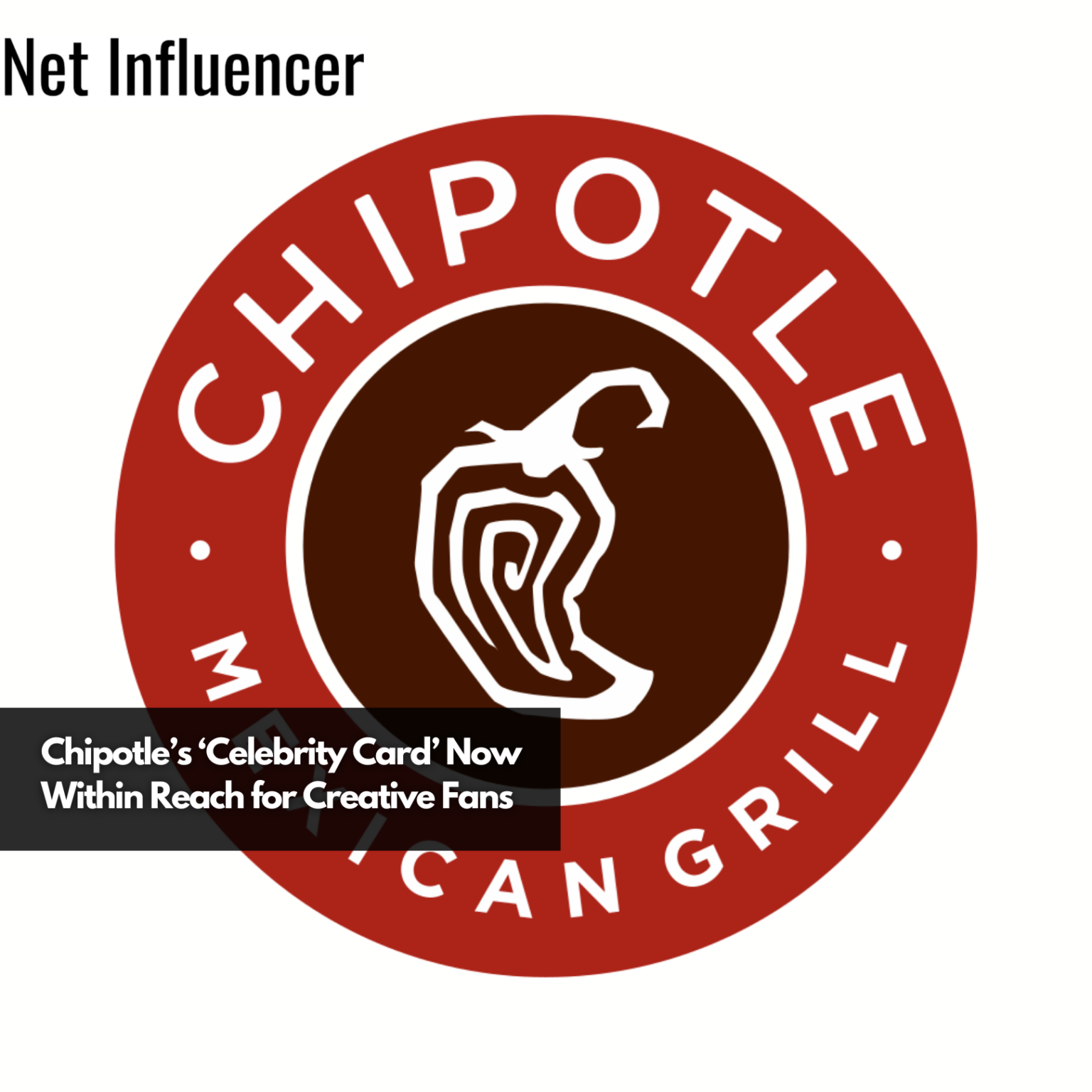 Chipotle’s ‘Celebrity Card’ Now Within Reach For Creative Fans