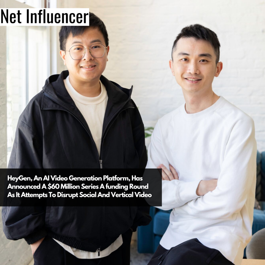 HeyGen, An AI Video Generation Platform, Has Announced A $60 Million ...