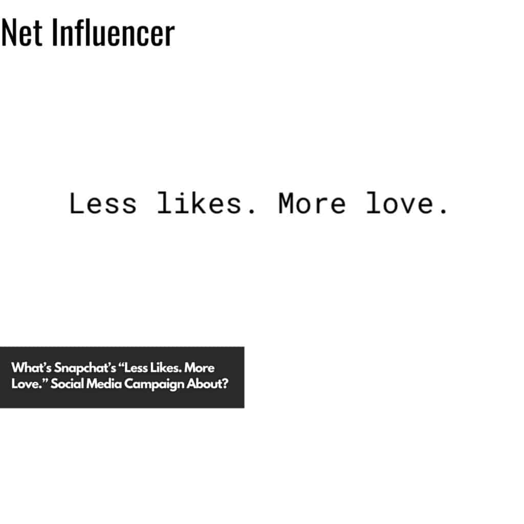 What’s Snapchat’s “Less Likes. More Love.” Social Media Campaign About?