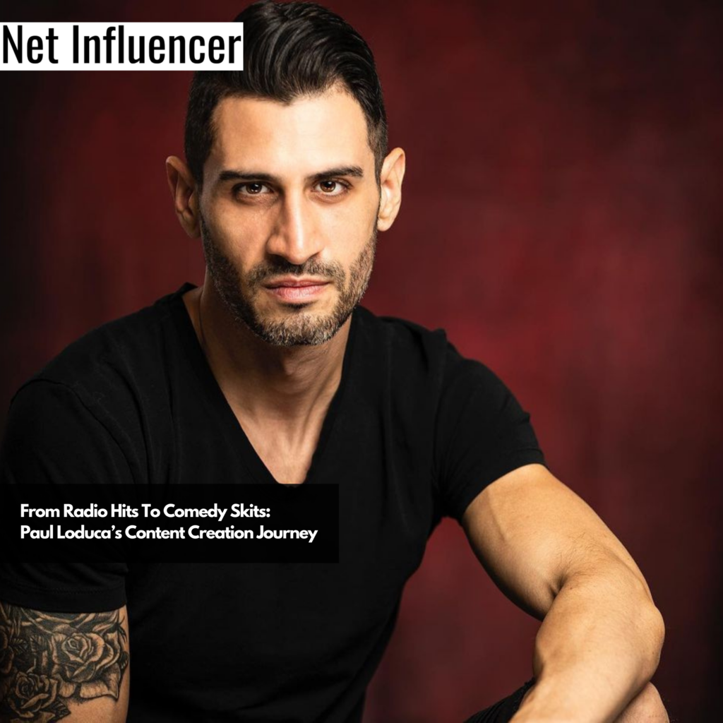 From Radio Hits To Comedy Skits: Paul Loduca’s Content Creation Journey