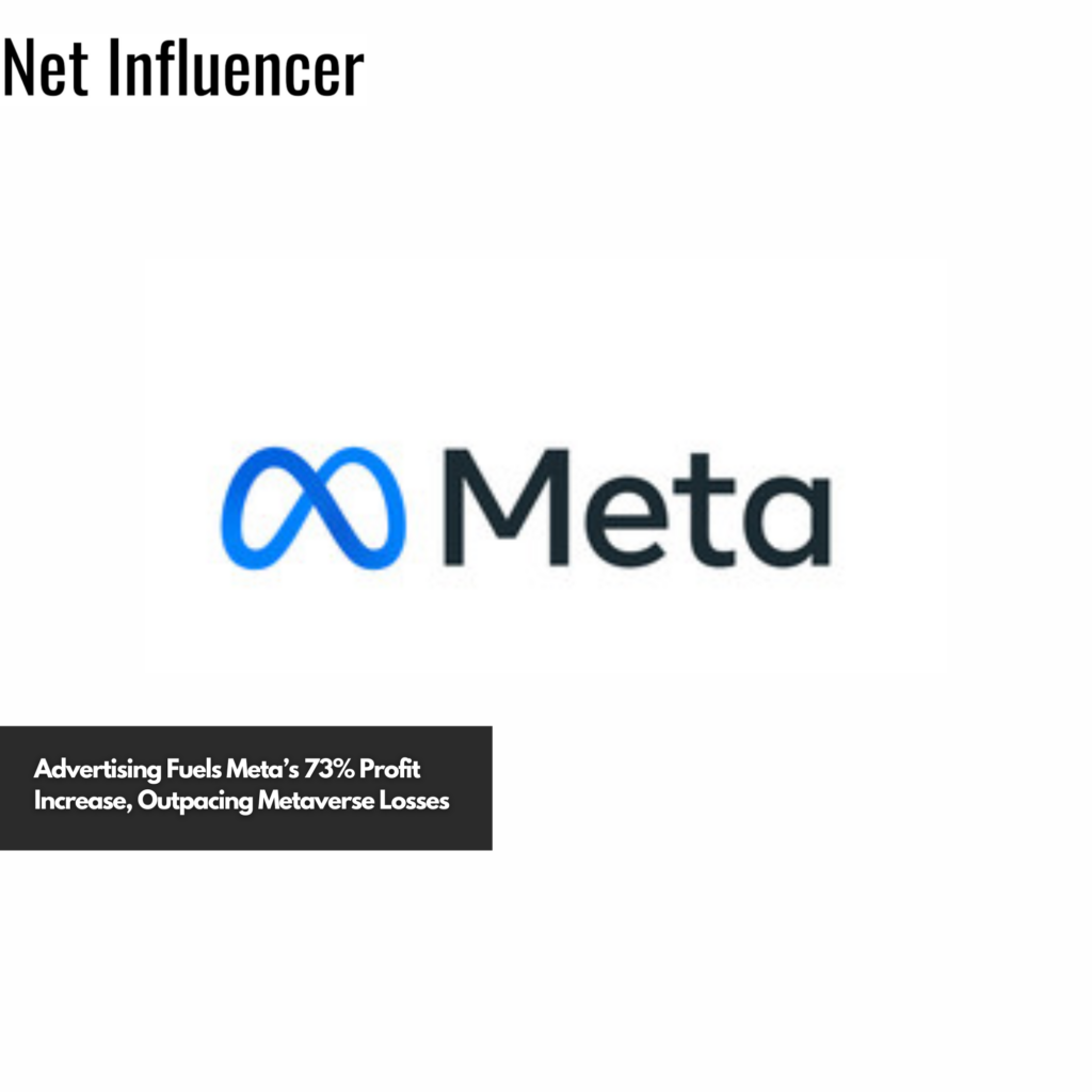 Advertising Fuels Meta’s 73% Profit Increase, Outpacing Metaverse Losses