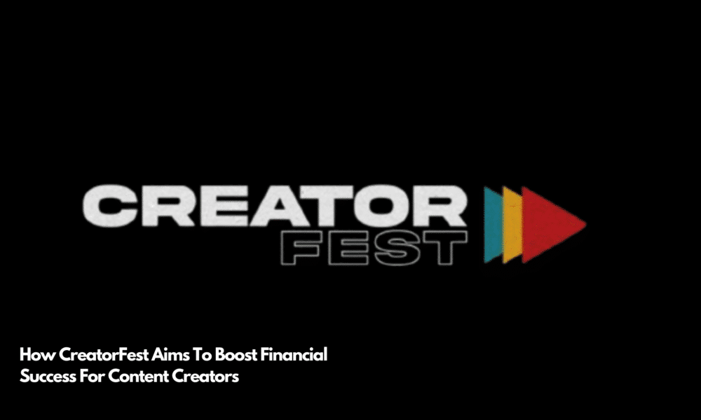How CreatorFest Aims To Boost Financial Success For Content Creators