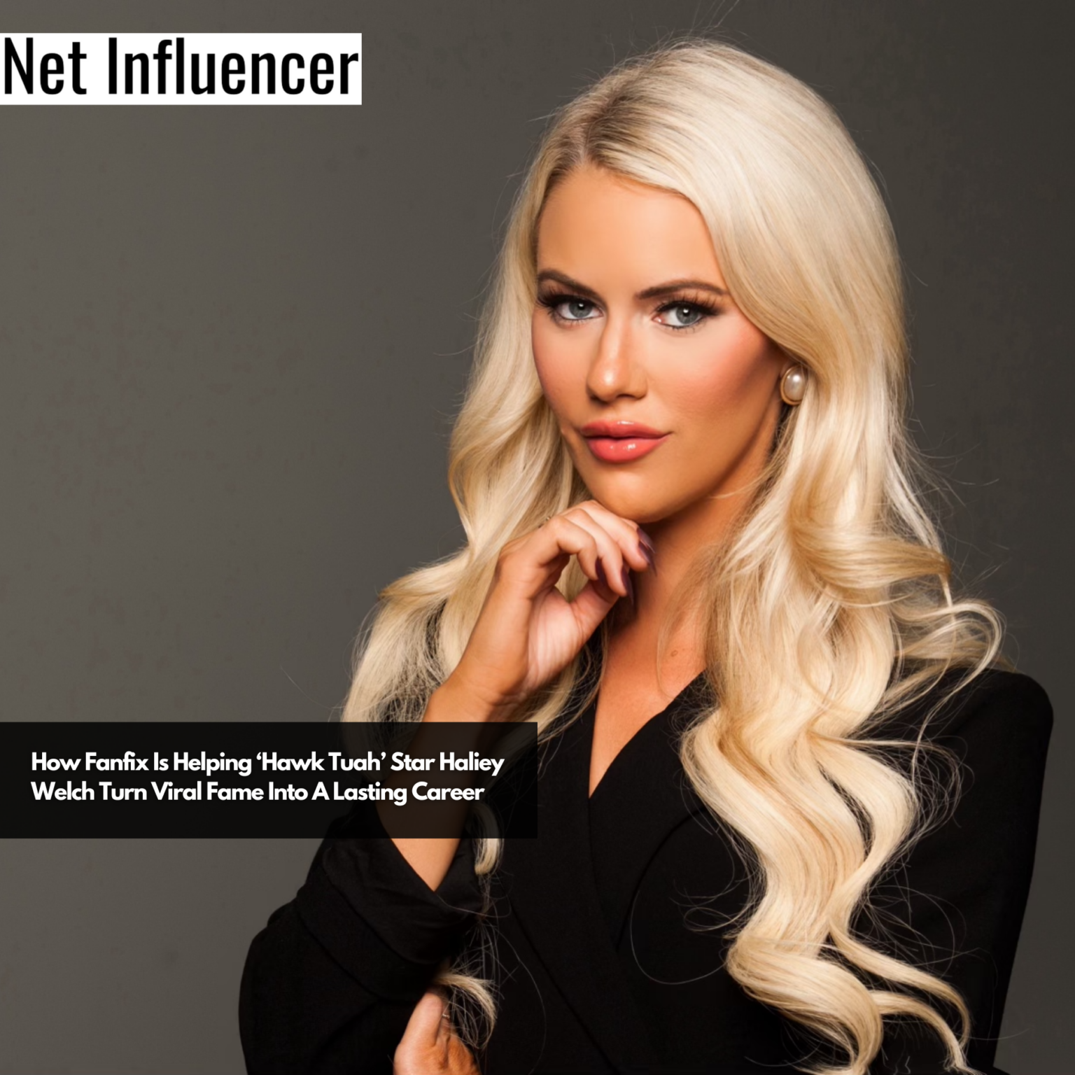 How Fanfix Is Helping ‘Hawk Tuah’ Star Haliey Welch Turn Viral Fame ...