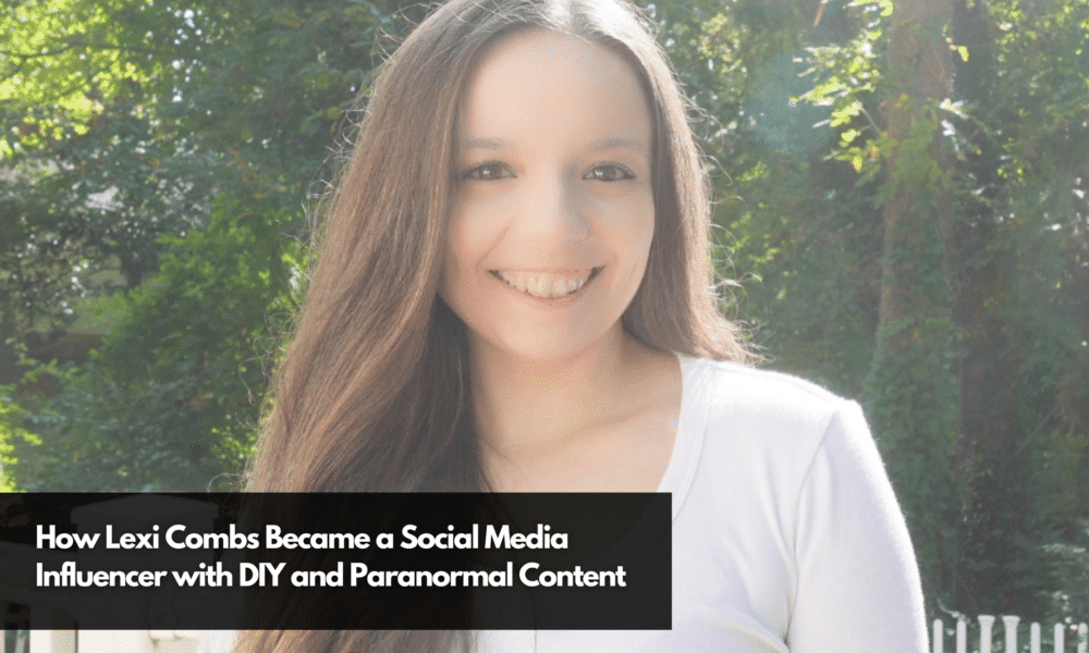 How Lexi Combs Became A Social Media Influencer With DIY And Paranormal ...