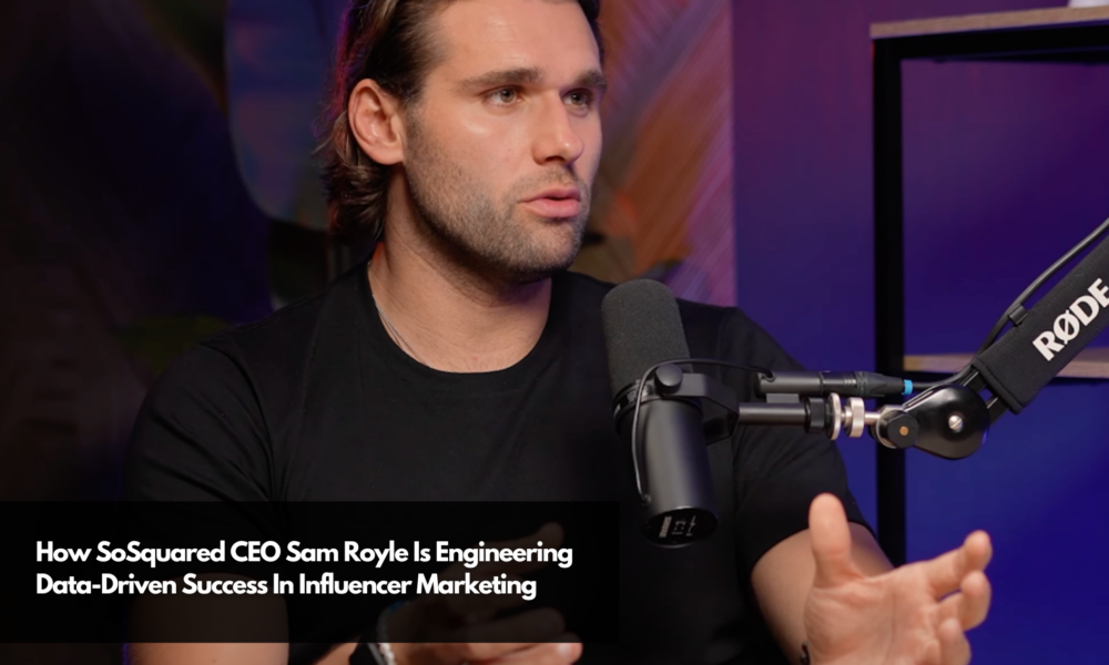 How SoSquared CEO Sam Royle Is Engineering Data-Driven Success In ...