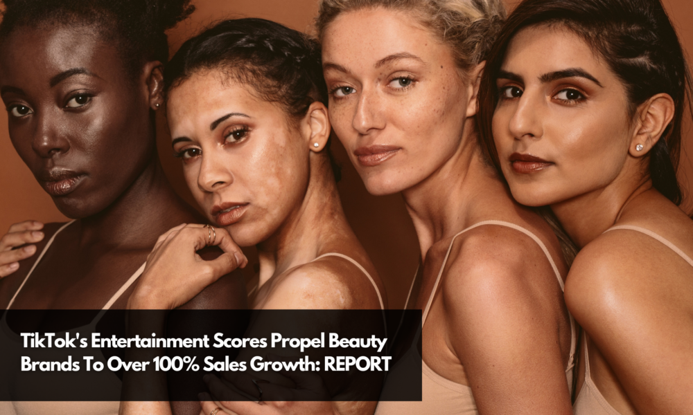 TikTok's Entertainment Scores Propel Beauty Brands To Over 100% Sales ...