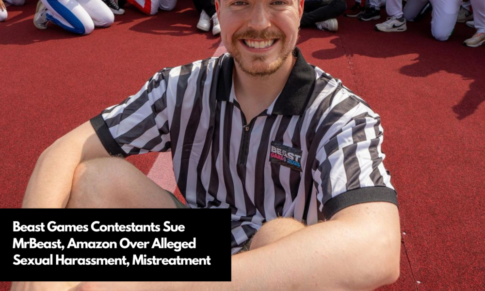 Beast Games Contestants Sue MrBeast, Amazon Over Alleged Sexual ...