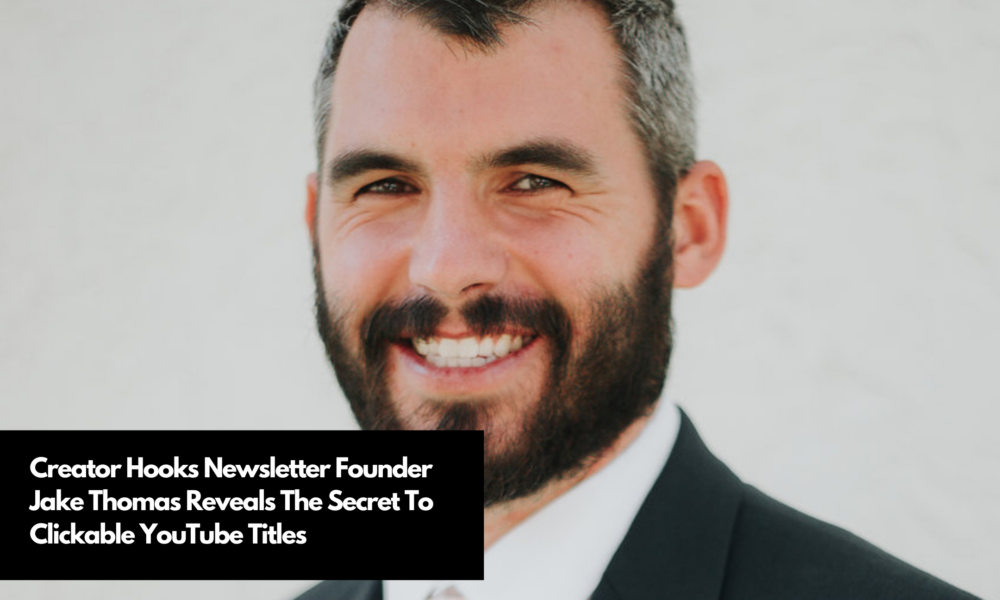 Creator Hooks Newsletter Founder Jake Thomas Reveals The Secret To ...