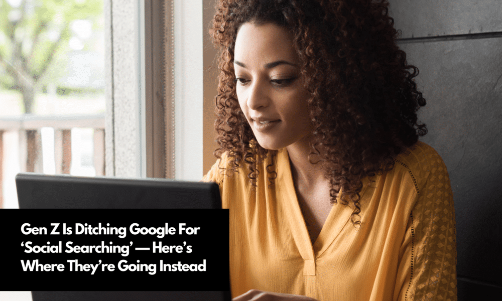 Gen Z Is Ditching Google For ‘Social Searching’ — Here’s Where They’re ...