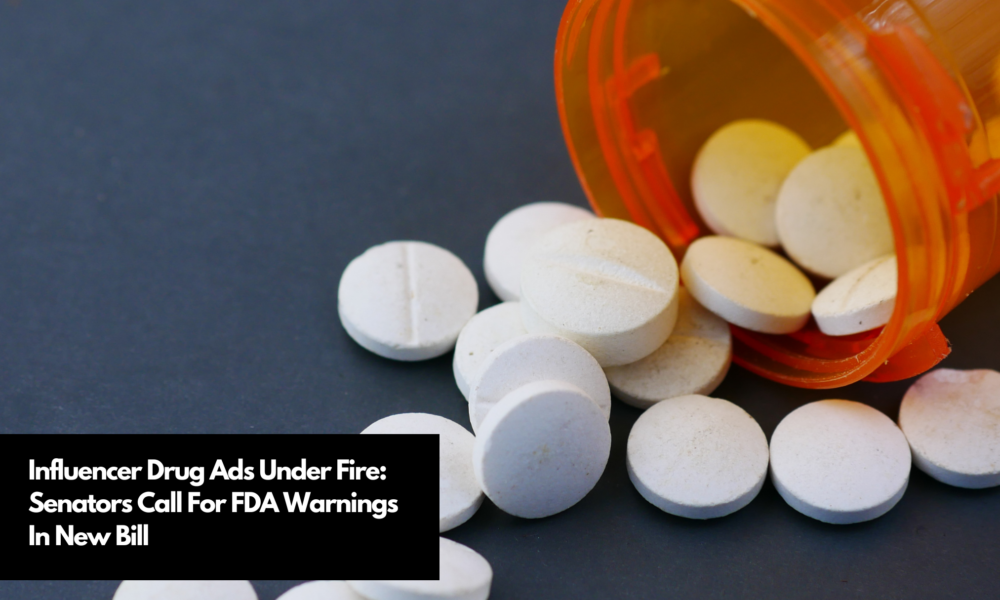 Influencer Drug Ads Under Fire: Senators Call For FDA Warnings In New Bill