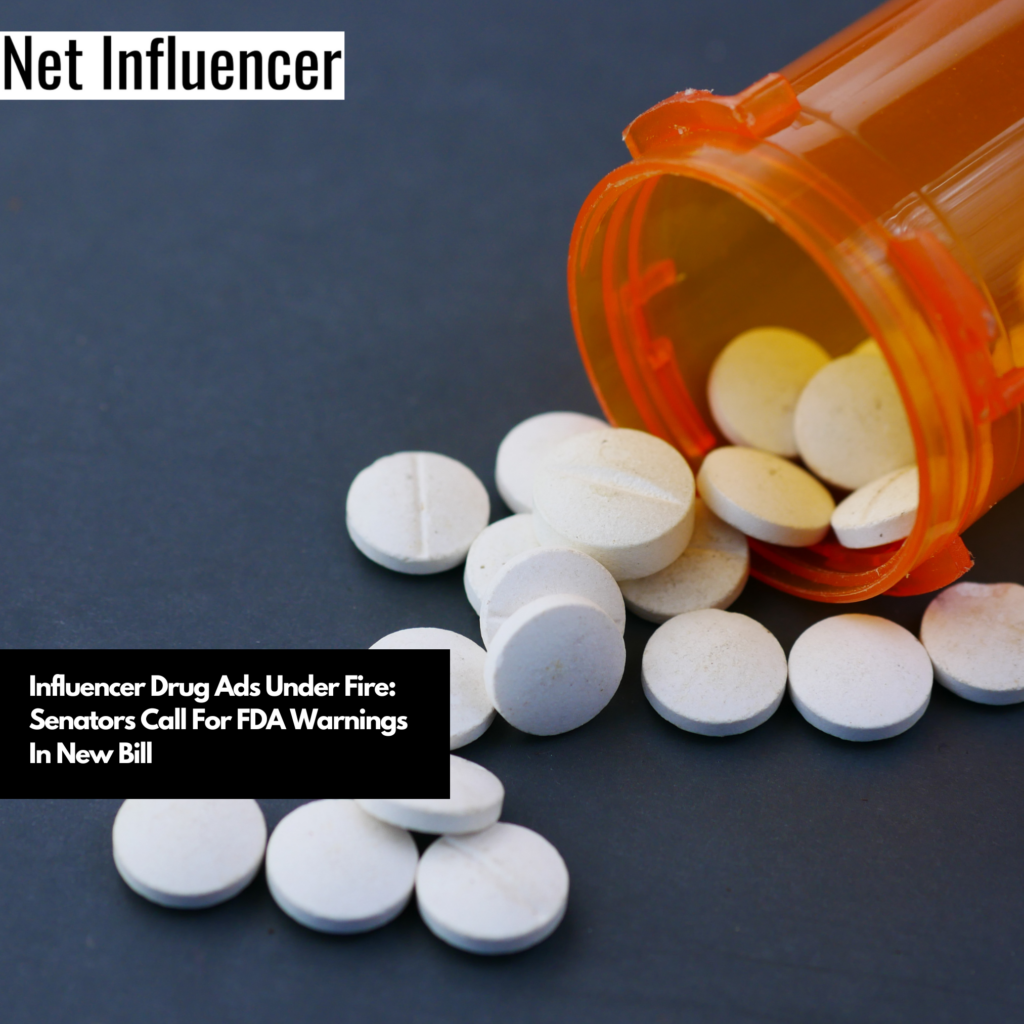 Influencer Drug Ads Under Fire: Senators Call For FDA Warnings In New Bill