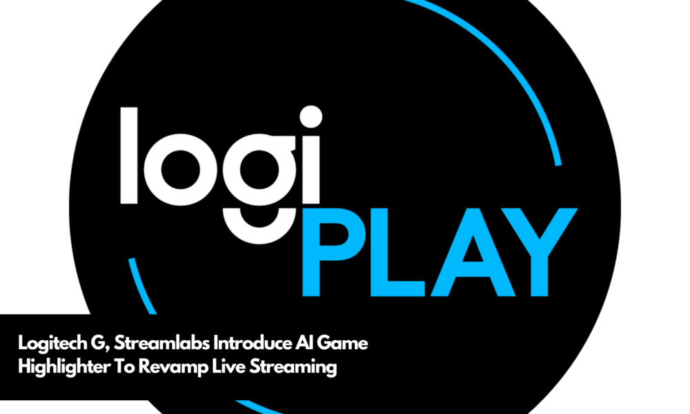 Logitech G, Streamlabs Introduce AI Game Highlighter To Revamp Live ...