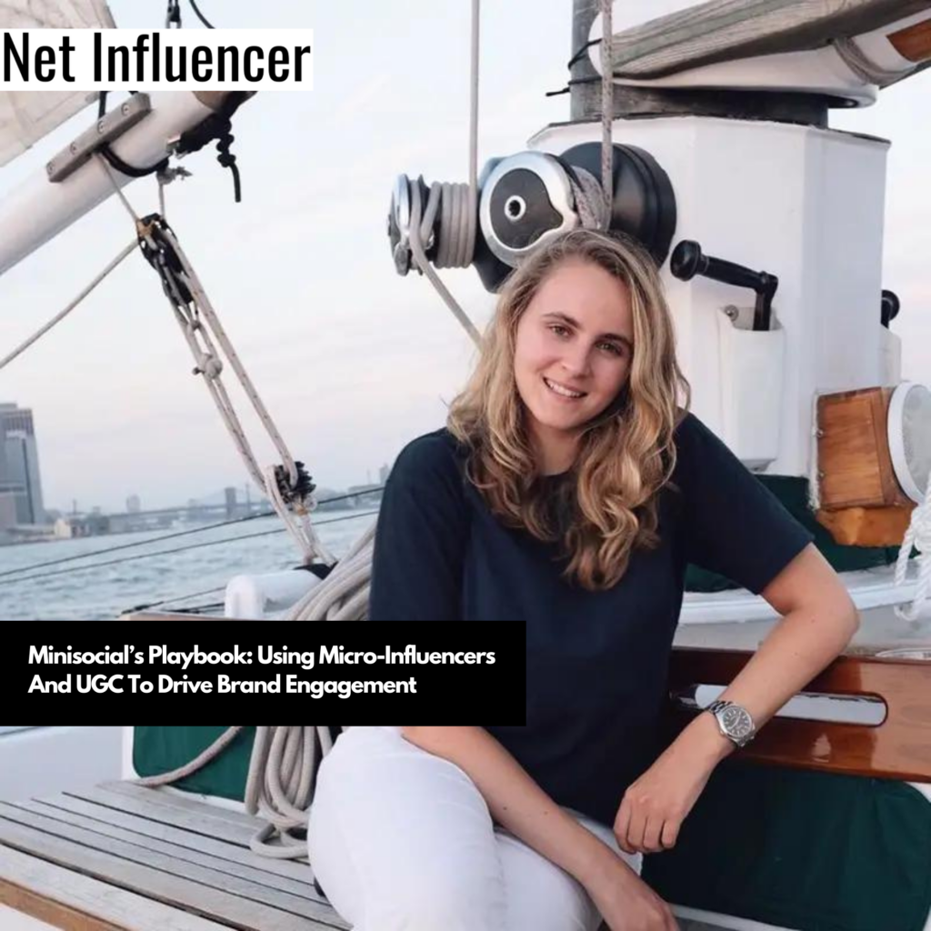 Minisocial’s Playbook: Using Micro-Influencers And UGC To Drive Brand ...