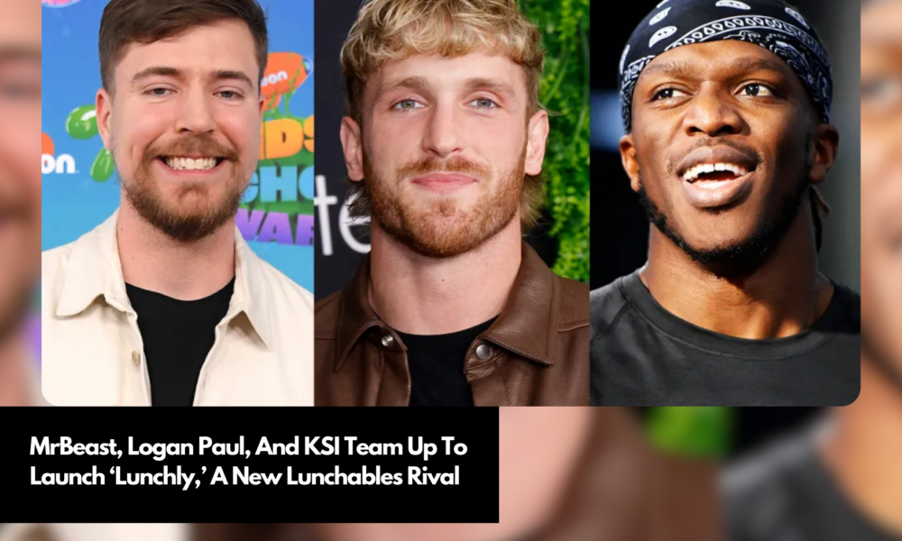 MrBeast, Logan Paul, And KSI Team Up To Launch ‘Lunchly,’ A New ...
