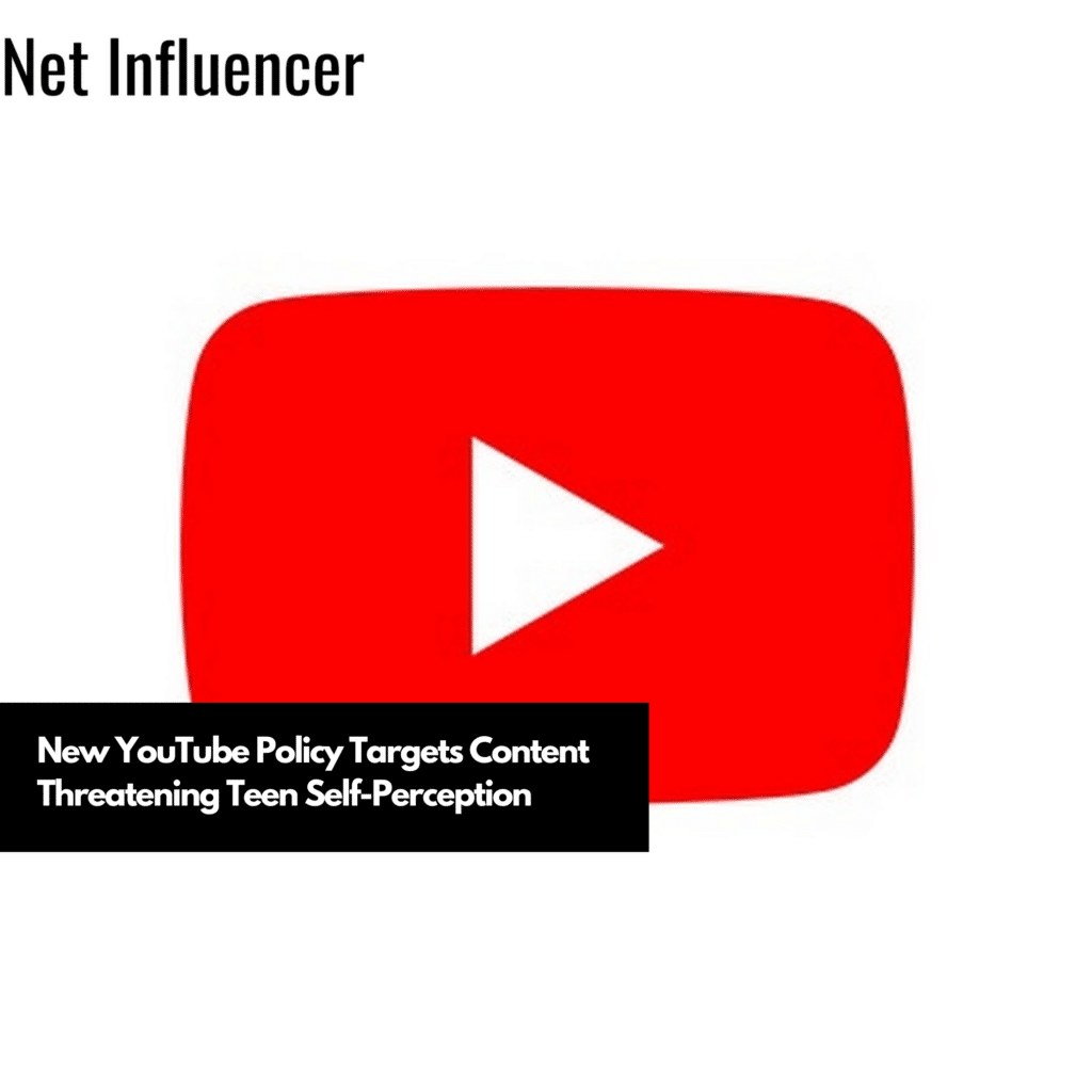 New YouTube Policy Targets Content Threatening Teen Self-Perception