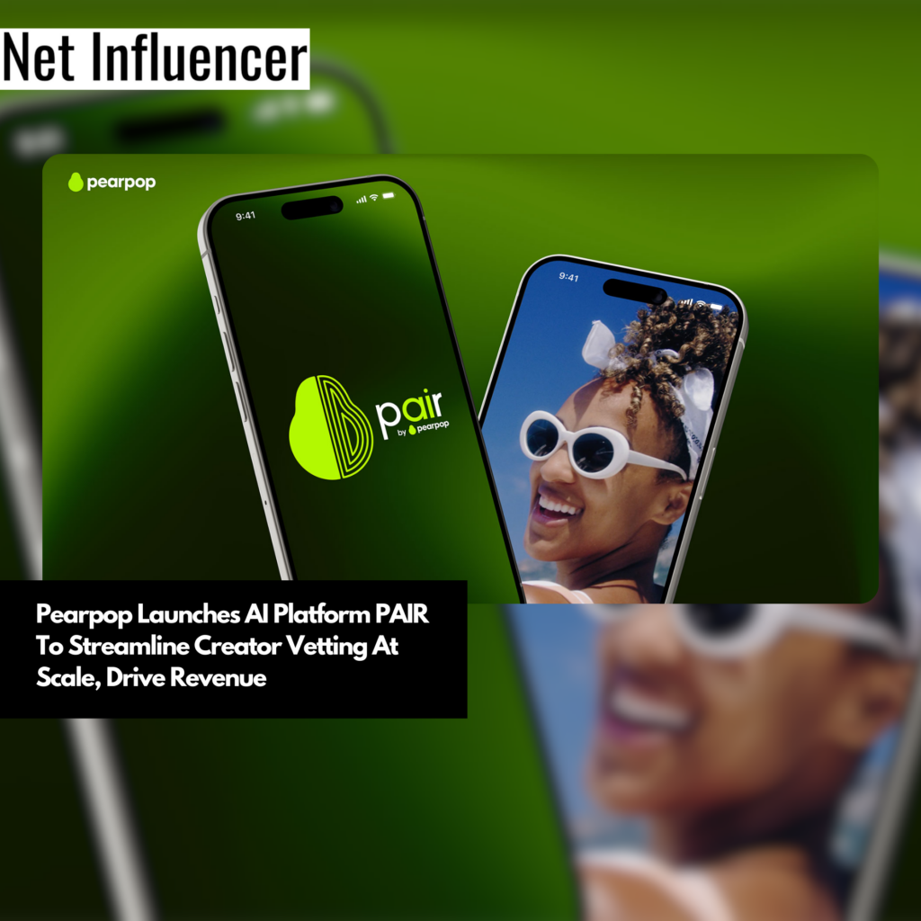 Pearpop Launches AI Platform PAIR To Streamline Creator Vetting At ...