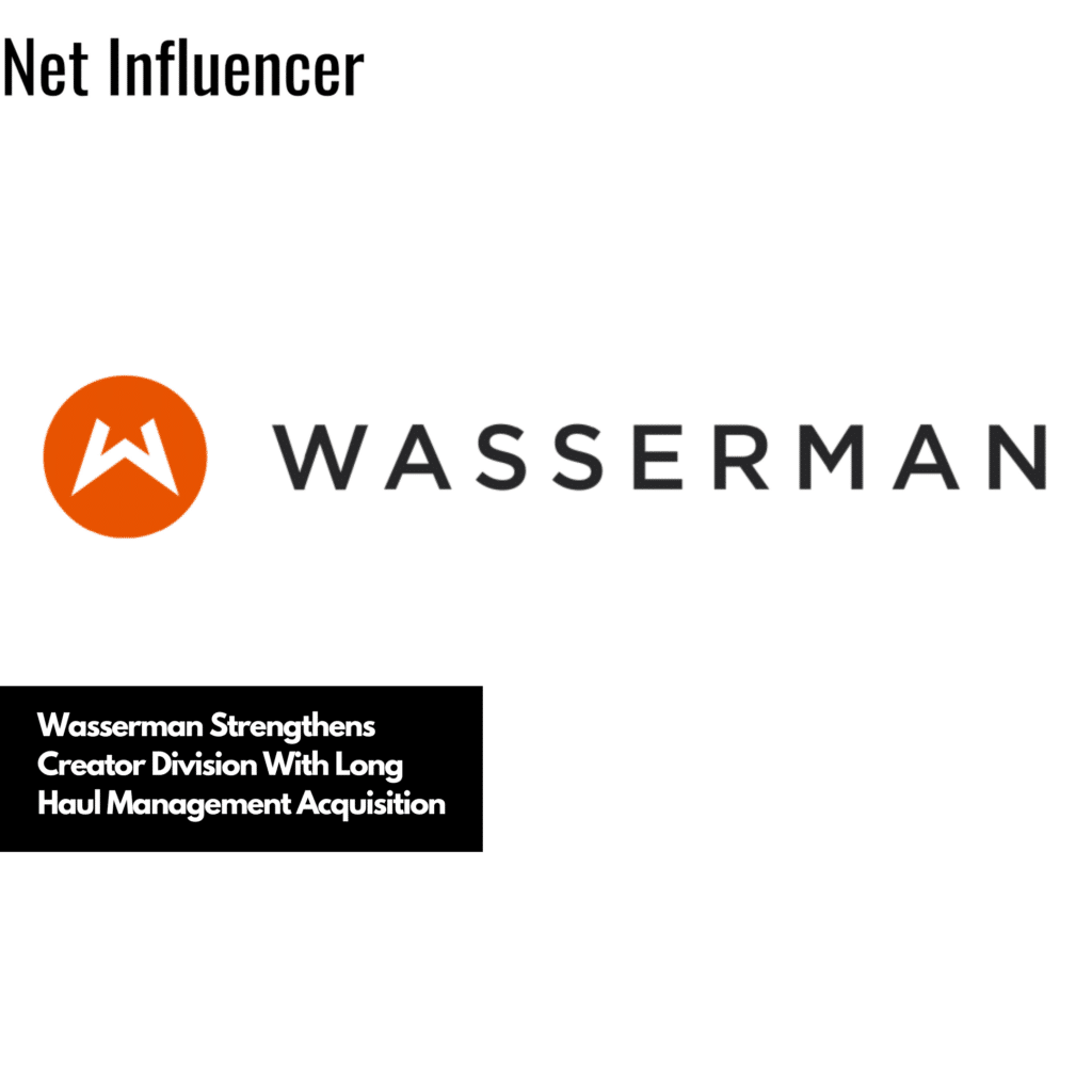 Wasserman Strengthens Creator Division With Long Haul Management Acquisition