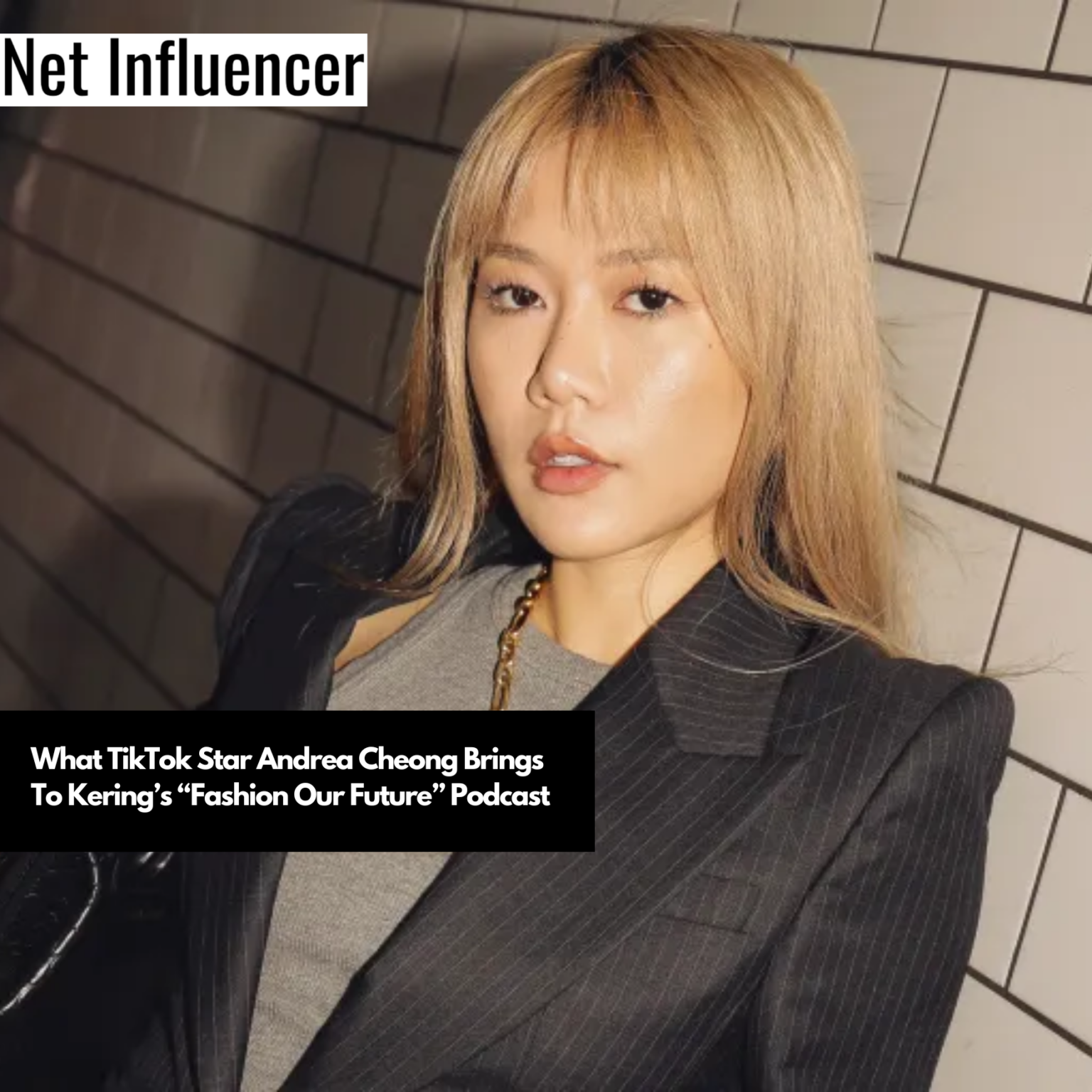 What TikTok Star Andrea Cheong Brings To Kering’s “Fashion Our Future ...