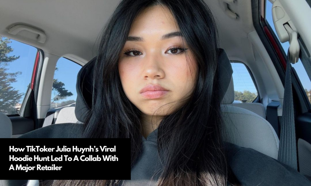 How TikToker Julia Huynh’s Viral Hoodie Hunt Led To A Collab With A ...