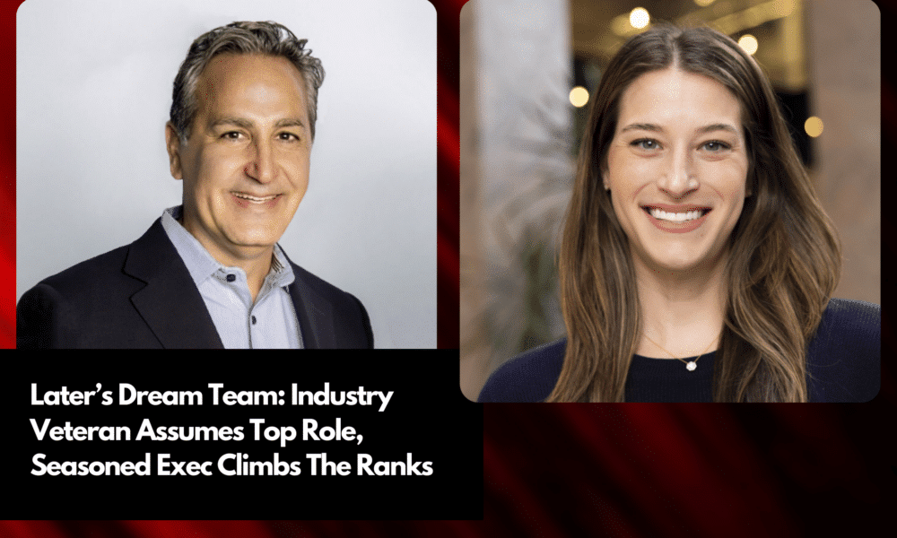 Later’s Dream Team: Industry Veteran Assumes Top Role, Seasoned Exec ...