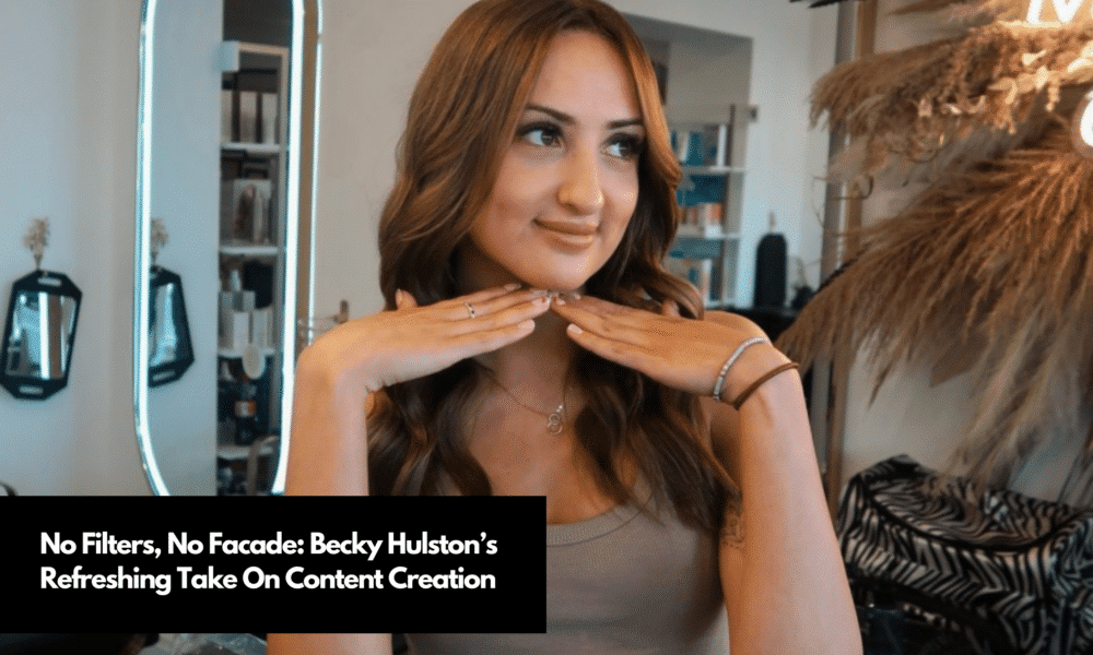 No Filters, No Facade: Becky Hulston’s Refreshing Take On Content Creation