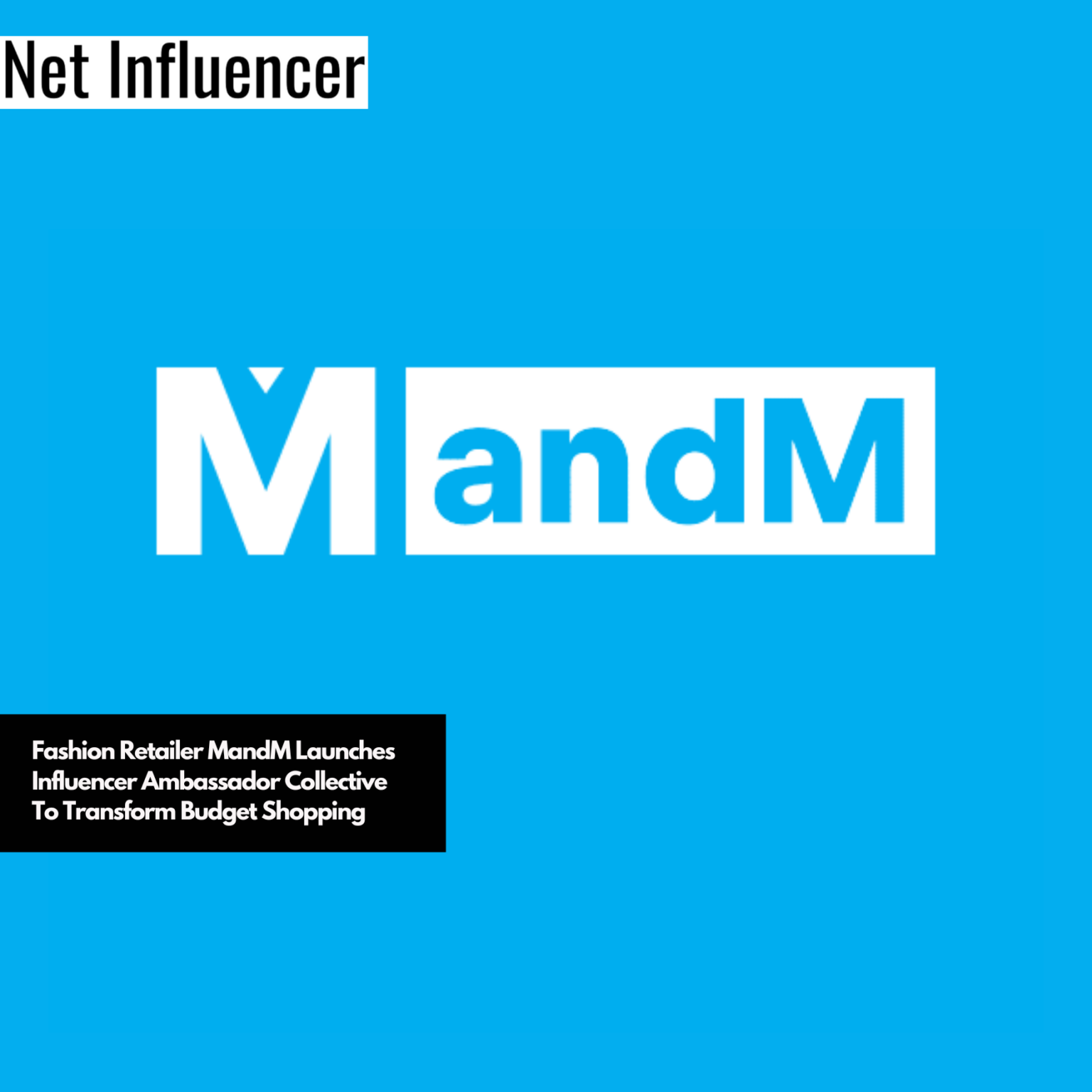 Fashion Retailer MandM Launches Influencer Ambassador Collective To ...