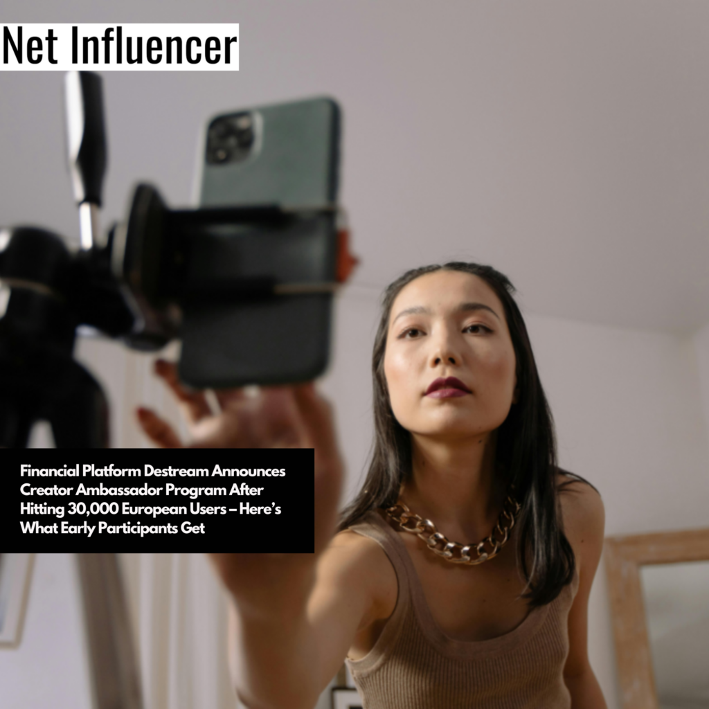 Financial Platform Destream Announces Creator Ambassador Program After ...