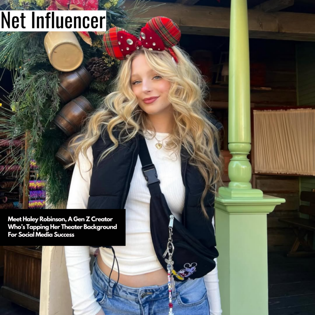 Meet Haley Robinson, A Gen Z Creator Who’s Tapping Her Theater ...