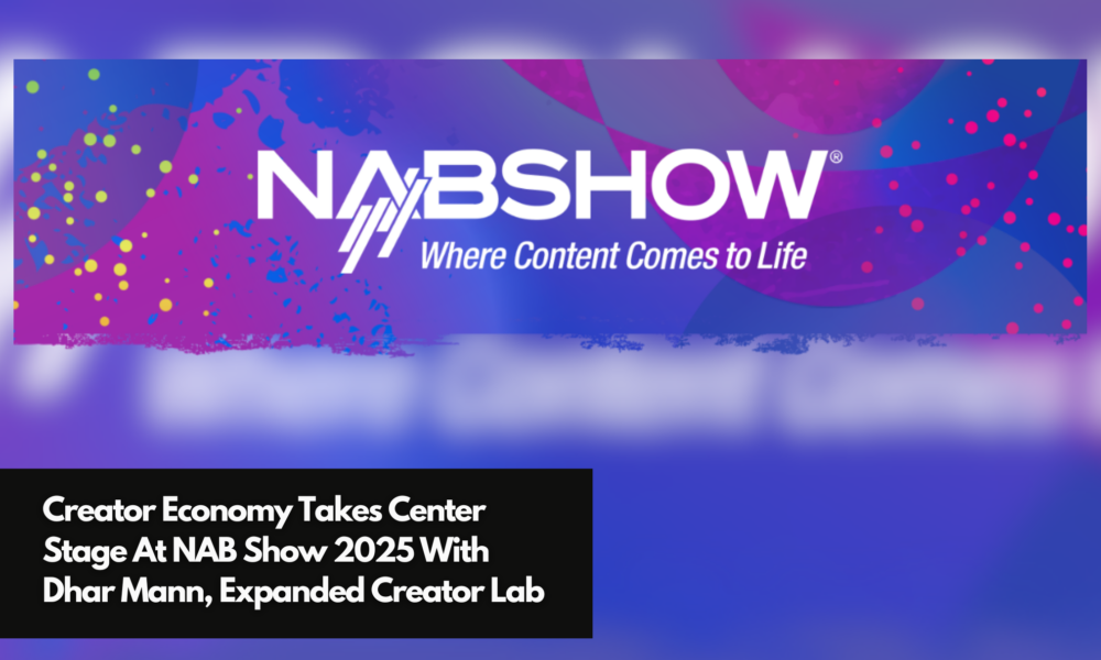 Creator Economy Takes Center Stage At NAB Show 2025 With Dhar Mann ...