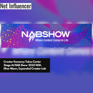 Creator Economy Takes Center Stage At NAB Show 2025 With Dhar Mann, Expanded Creator Lab