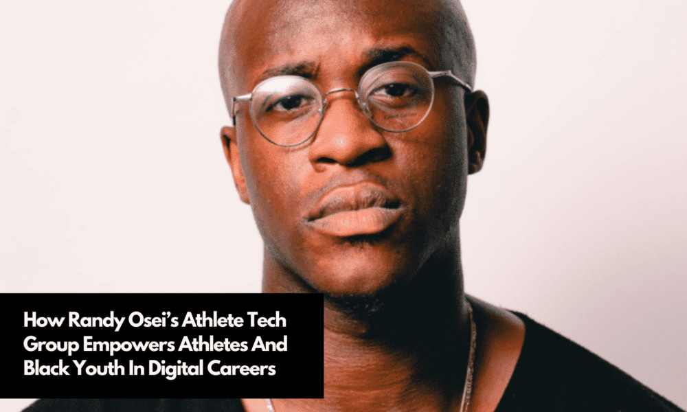 How Randy Osei’s Athlete Tech Group Empowers Athletes And Black Youth ...