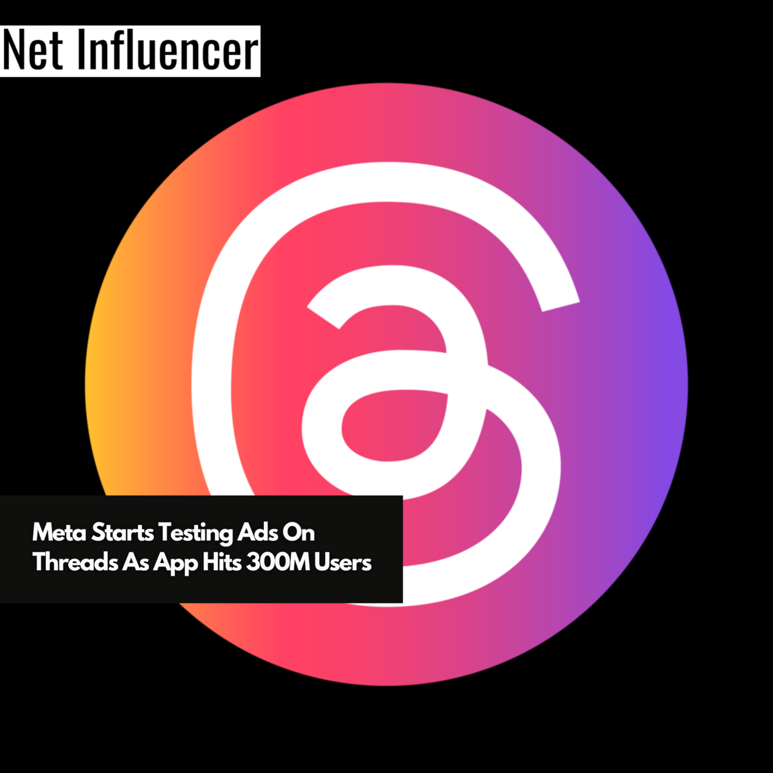 Meta Starts Testing Ads On Threads As App Hits 300M Users