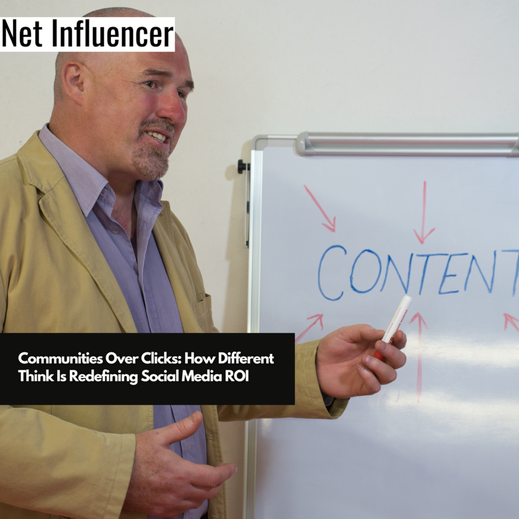 Communities Over Clicks: How Different Think Is Redefining Social Media ROI