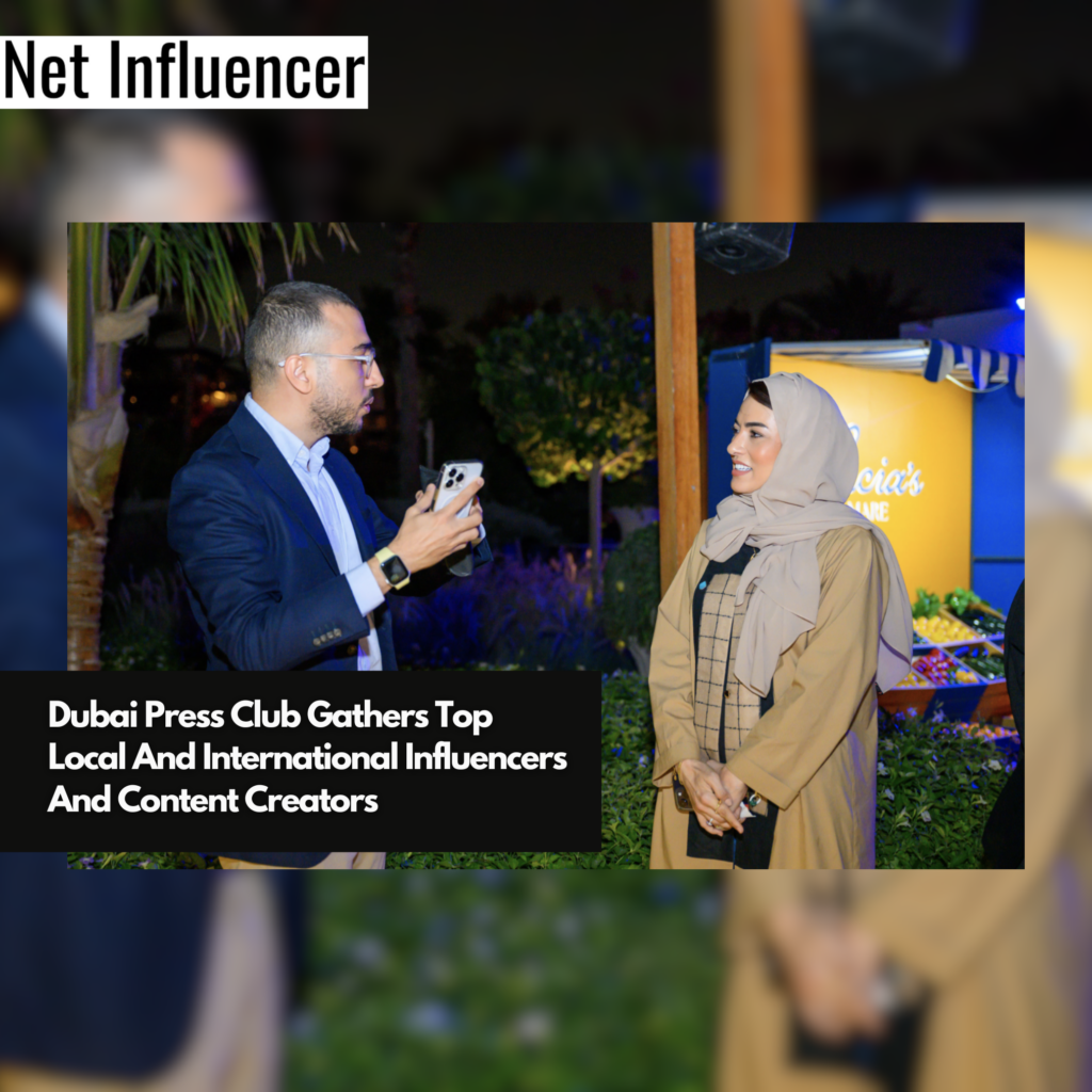 Dubai Press Club Gathers Top Local And International Influencers And ...