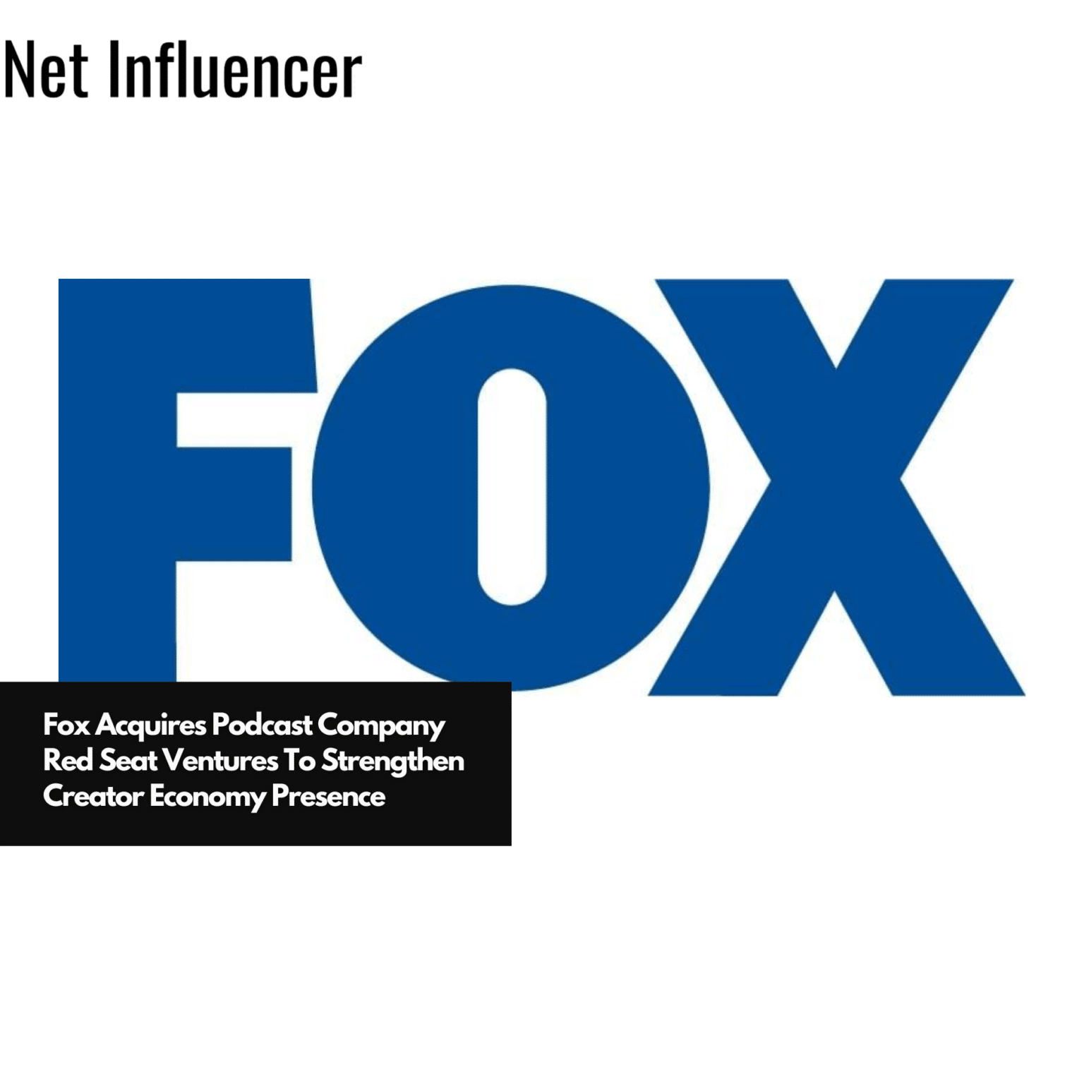 Fox Acquires Podcast Company Red Seat Ventures To Strengthen Creator Economy Presence
