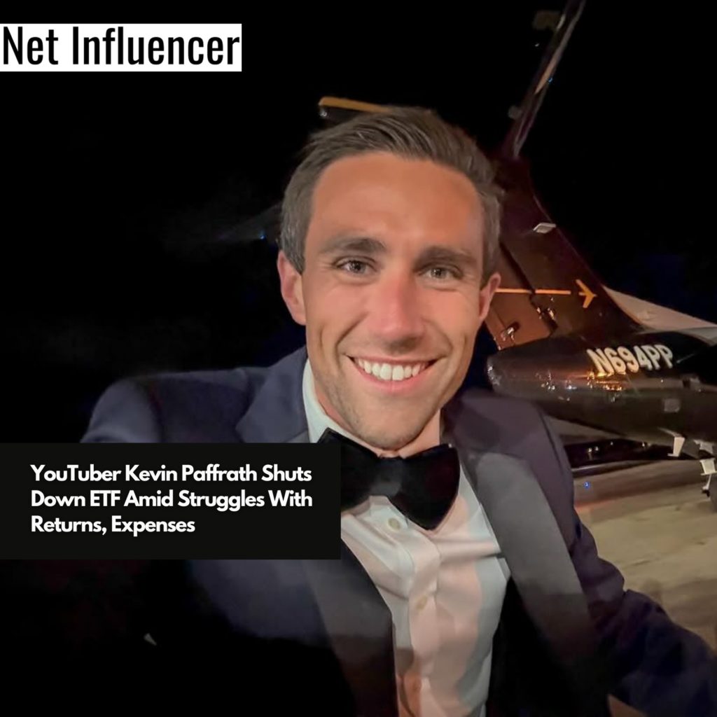 YouTuber Kevin Paffrath Shuts Down ETF Amid Struggles With Returns ...