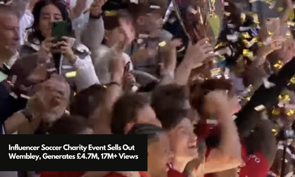 Influencer Soccer Charity Event Sells Out Wembley, Generates £4.7M, 17M ...