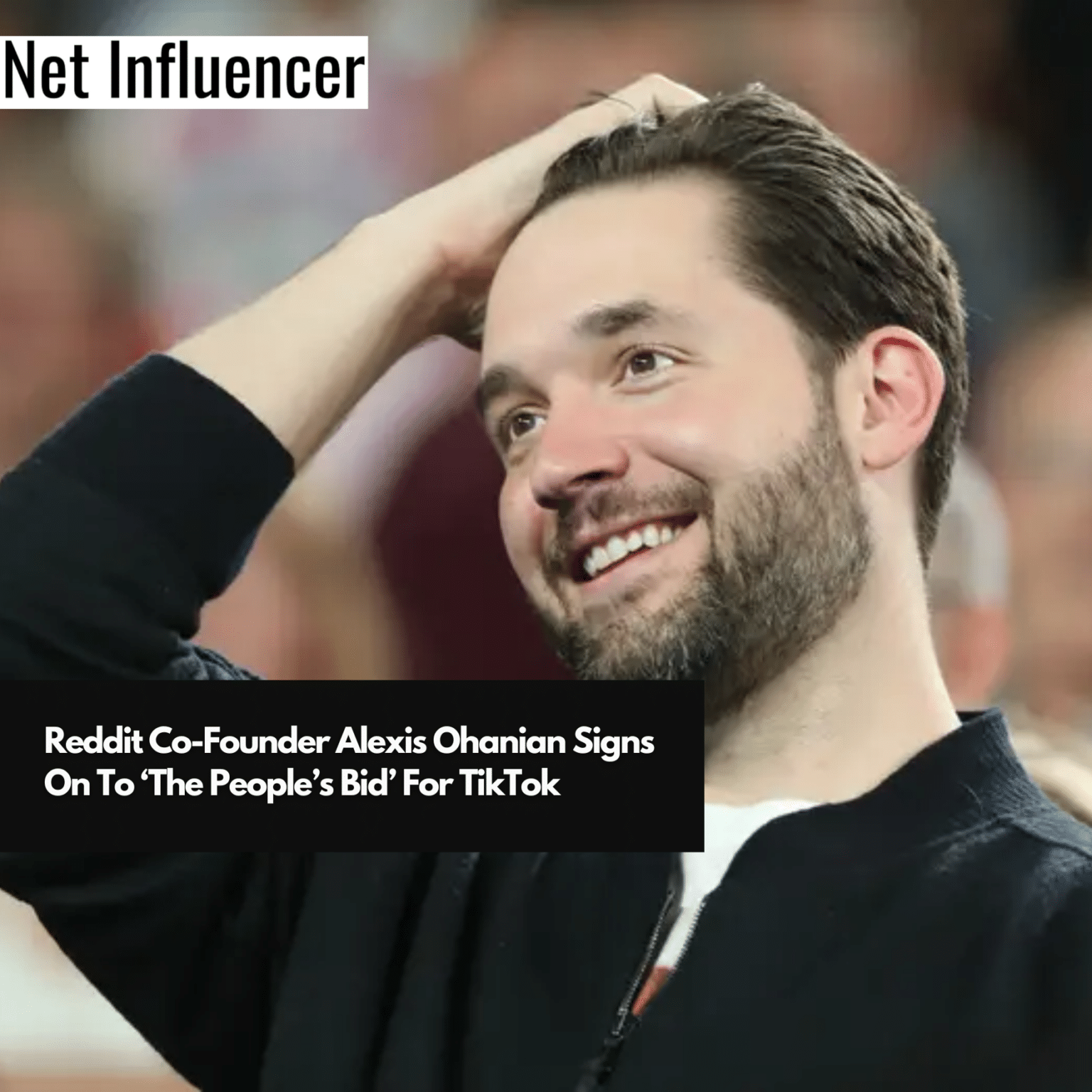 Reddit Co-Founder Alexis Ohanian Signs On To ‘The People’s Bid’ For TikTok