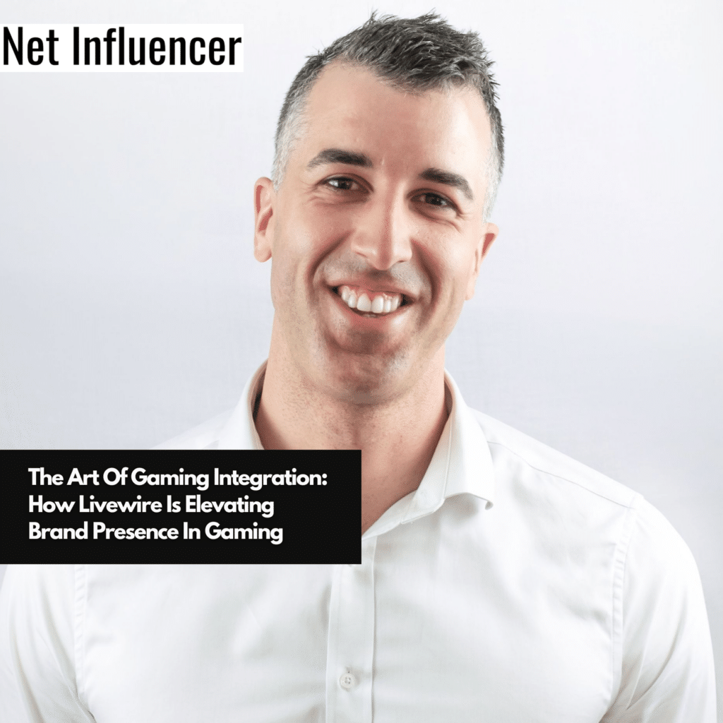 The Art Of Gaming Integration: How Livewire Is Elevating Brand Presence ...